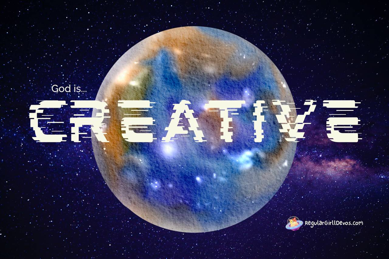 God is Creative – Regular Girl Devos