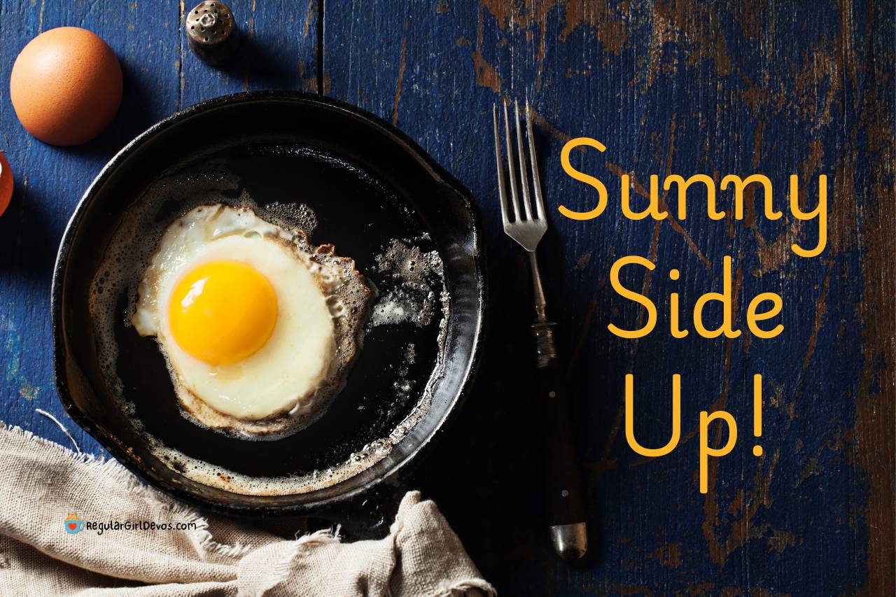 Sunny Side Up! – Regular Girl Devos