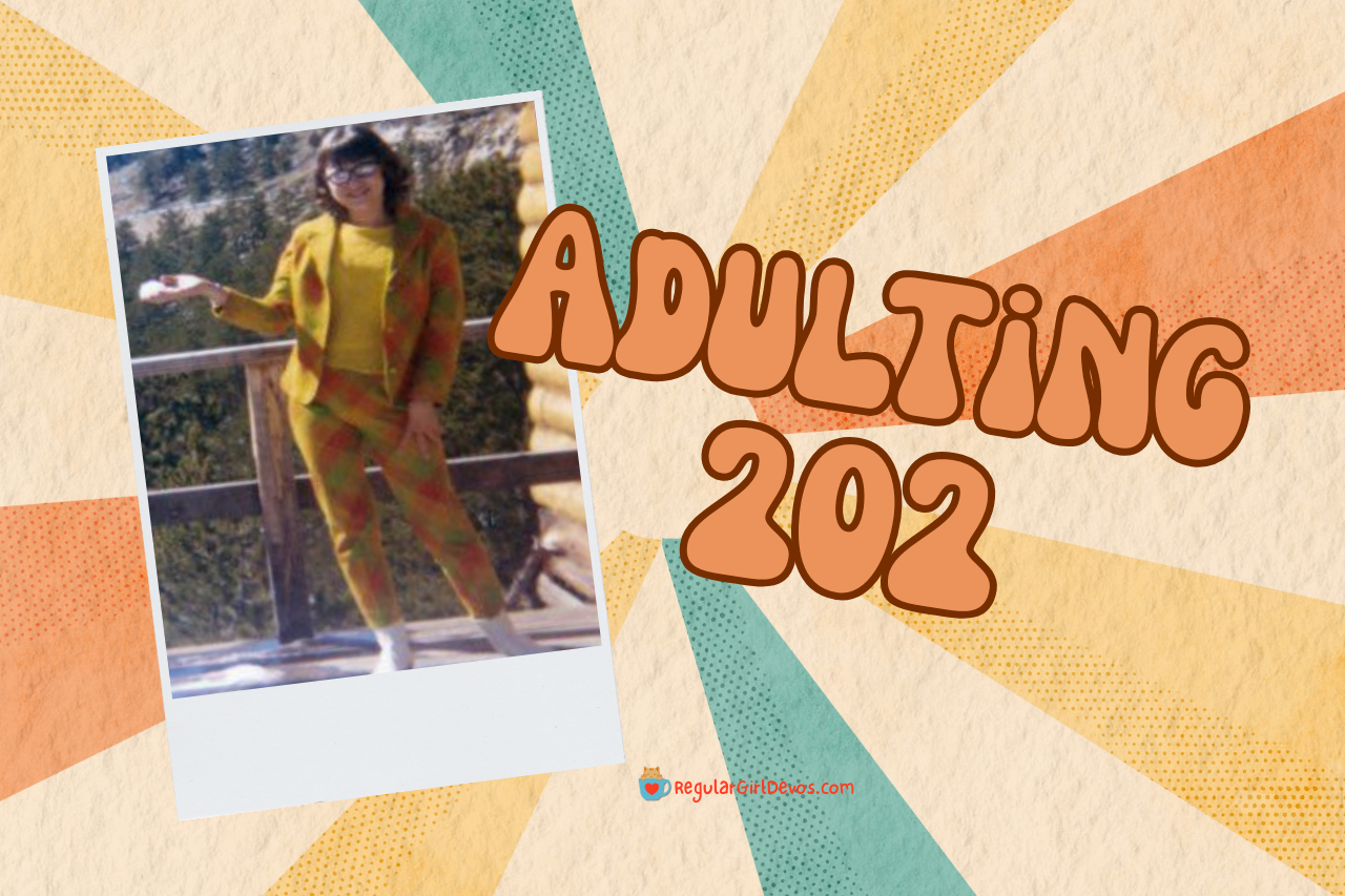 Adulting 202 – Regular Girl Devos